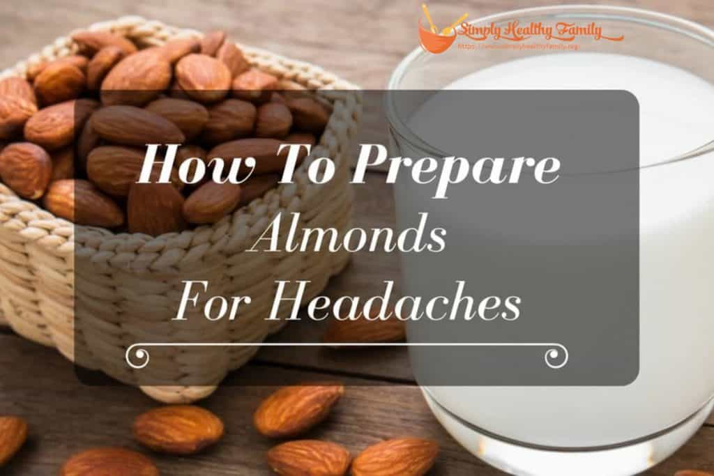 How To Prepare Almonds For Headaches - Simply Healthy Family