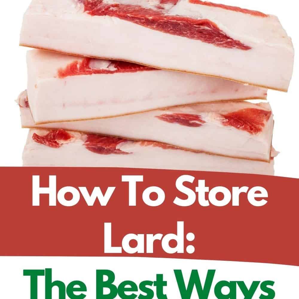 How To Store Lard: The Best Ways To Store This Fat - Simply Healthy Family