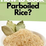 How to Cook Parboiled Rice in Two Easy Ways - Simply Healthy Family