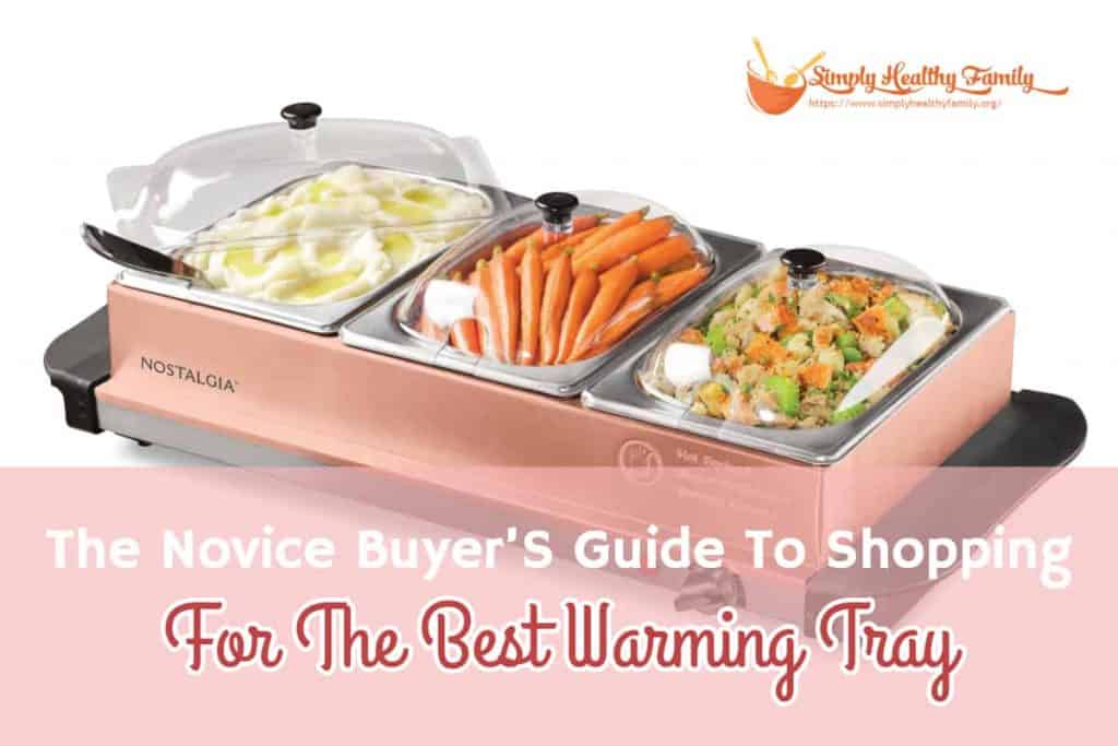 The Novice Buyer’s Guide To Shopping For The Best Warming Tray - Simply ...