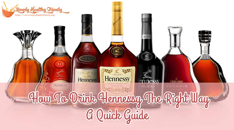 How To Drink Hennessy The Right Way – A Quick Guide