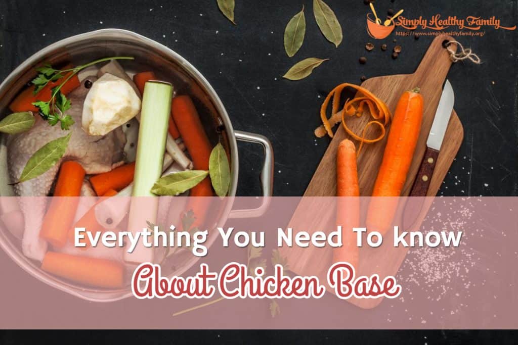 A Guide to Making and Cooking with Chicken Base - Simply Healthy Family