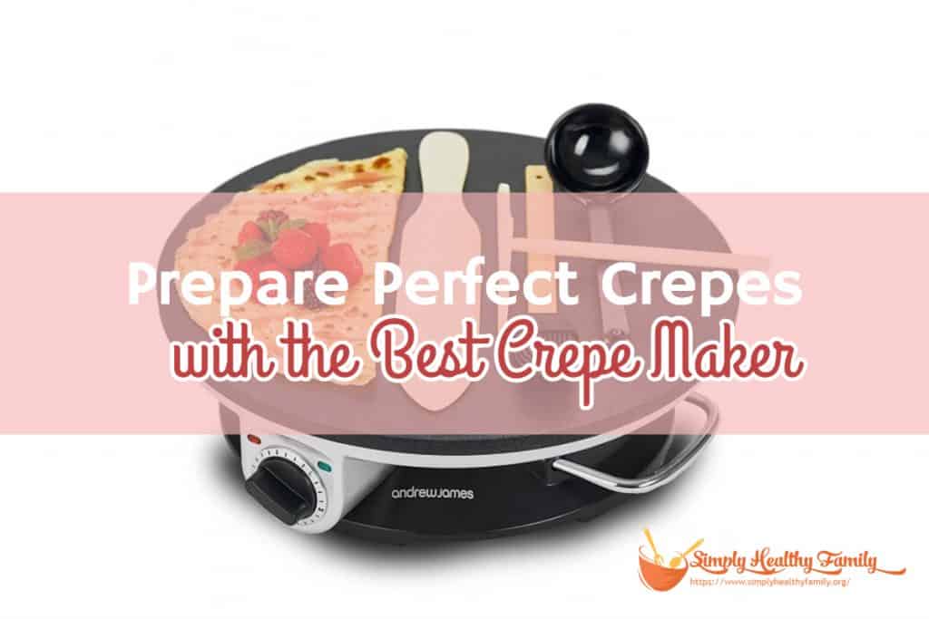 Prepare Perfect Crepes with the Best Crepe Maker (2023) - Simply ...